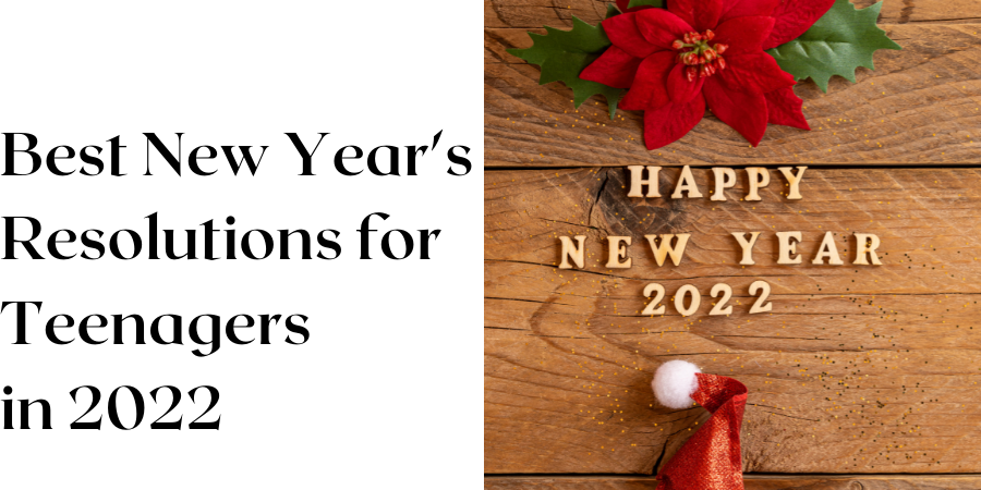 Best New Year's Resolutions for Teenagers in 2022